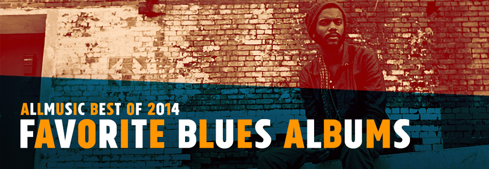 Favorite Blues Albums | AllMusic 2014 in Review