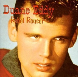 Duane Eddy - Rebel Rouser [Sony] Album Reviews, Songs & More | AllMusic