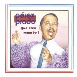 Pérez Prado - Que Rico Mambo! Album Reviews, Songs & More | AllMusic
