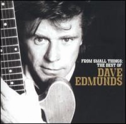 Dave Edmunds - From Small Things: The Best of Dave Edmunds Album ...