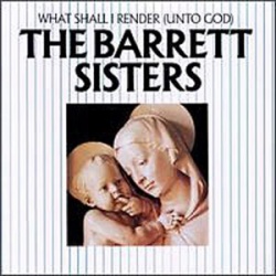 The Barrett Sisters - What Shall I Render (Unto God) Album Reviews ...