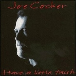 Joe Cocker - Have a Little Faith Album Reviews, Songs & More | AllMusic