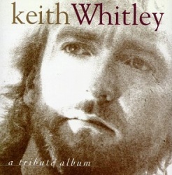 Various Artists - Keith Whitley: Tribute Album Reviews, Songs & More ...