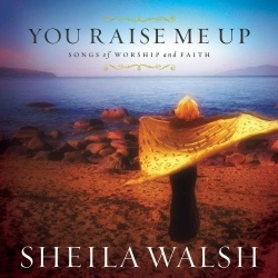 Sheila Walsh - You Raise Me Up Album Reviews, Songs & More | AllMusic