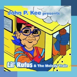 John P. Kee - Lil Rufus and the Melody Train Album Reviews, Songs ...