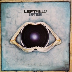 Leftfield - Leftism Album Reviews, Songs & More | AllMusic