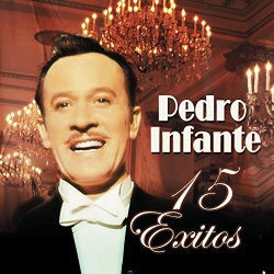 Pedro Infante - 15 Exitos Album Reviews, Songs & More | AllMusic