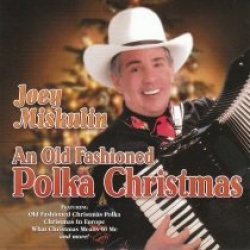Joey Miskulin - An Old Fashioned Polka Christmas Album Reviews, Songs ...