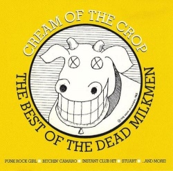 Dead Milkmen - Cream of the Crop: Best of the Dead Milkmen Album ...