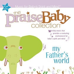 The Baby Praise Collection - Praise Baby Collection: My Father's World ...