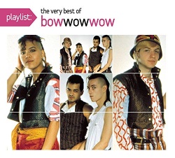 Bow Wow Wow - Playlist: The Very Best of Bow Wow Wow Album Reviews ...