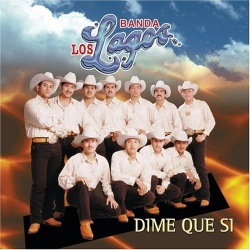 Banda los Lagos - Dime Que Si Album Reviews, Songs & More | AllMusic