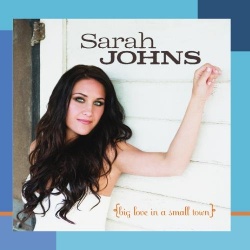 Sarah Johns - Big Love in a Small Town Album Reviews, Songs & More ...