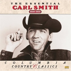 Carl Smith - The Essential Carl Smith (1950-1956) Album Reviews, Songs ...