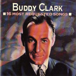 Buddy Clark - 16 Most Requested Songs Album Reviews, Songs & More ...
