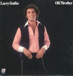 Larry Gatlin & the Gatlin Brothers Band - Oh! Brother Album Reviews ...