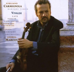 Giuliano Carmignola, Andrea Marcon, Venice Baroque Orchestra - Vivaldi: Late Violin Concertos ...