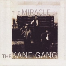 Kane Gang - The Miracle of the Kane Gang Album Reviews, Songs & More ...