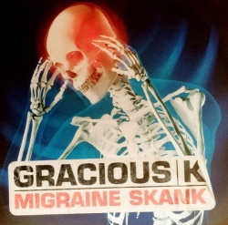 Gracious K - Migraine Skank Album Reviews, Songs & More | AllMusic