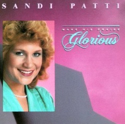 Sandi Patty - Make His Praise Glorious Album Reviews, Songs & More ...