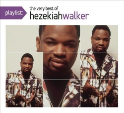 Hezekiah Walker - Playlist: The Very Best of Hezekiah Walker Album ...