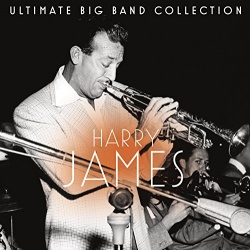 Harry James - Ultimate Big Band Collection: Harry James Album Reviews ...