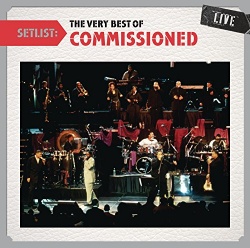 Commissioned - Setlist: The Very Best of Commissioned Live Album ...
