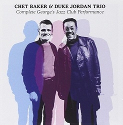 Chet Baker, Duke Jordan, Duke Jordan Trio - Complete George's Jazz Club ...