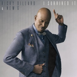 Ricky Dillard, Ricky Dillard & New G - I Survived It Album Reviews ...
