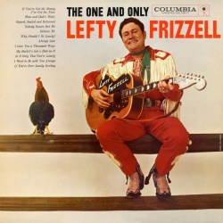 The One and Only Lefty Frizzell - Lefty Frizzell | Release Info | AllMusic