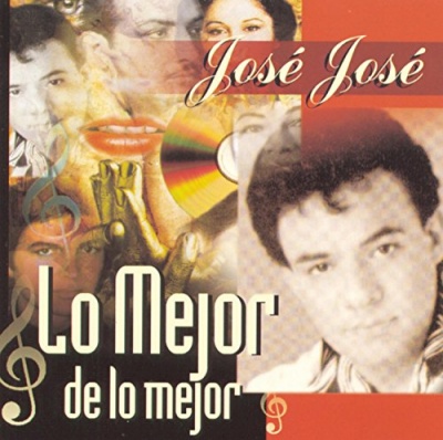 José José - Lo Mejor de Lo Mejor Album Reviews, Songs & More | AllMusic
