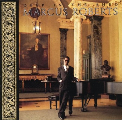 Marcus Roberts - Deep In the Shed Album Reviews, Songs & More | AllMusic