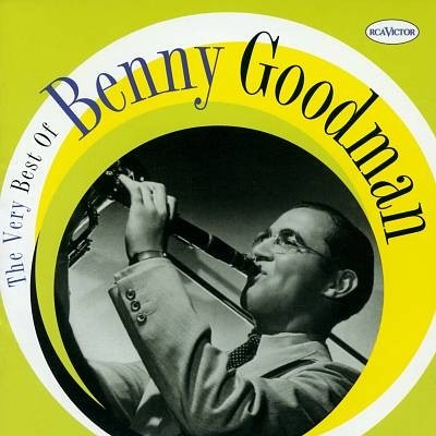 Benny Goodman The Very Best of Benny Goodman Album Reviews, Songs ...