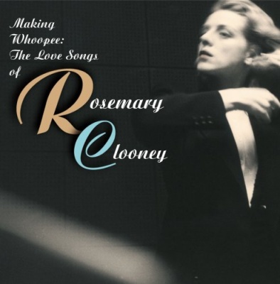 Rosemary Clooney - Making Whoopee: The Love Songs of Rosemary Clooney ...
