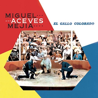Miguel Aceves Mejia - El Gallo Colorado Album Reviews, Songs & More ...