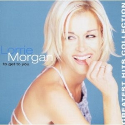 Lorrie Morgan - To Get to You: Greatest Hits Collection Album Reviews ...