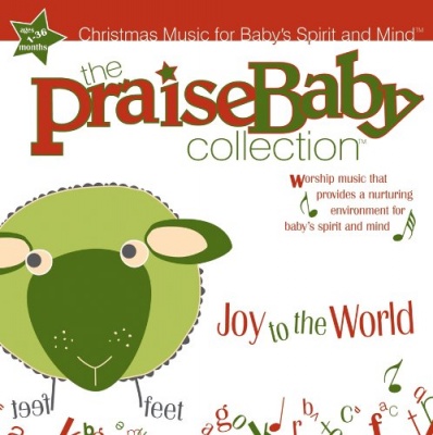 Praise Baby Collection: Joy to the World - Various Artists | Release ...