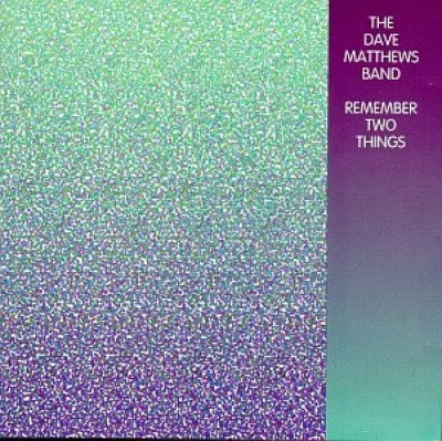 Remember Two Things - Dave Matthews, Dave Matthews Band | Release Info ...