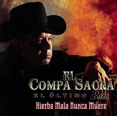 El Compa Sacra Hierba Mala Nunca Muere Album Reviews, Songs & More ...
