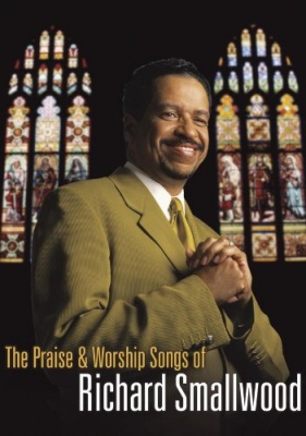 Richard Smallwood - The Praise & Worship Songs of Richard Smallwood ...