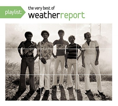 Weather Report - Playlist: The Very Best of Weather Report Album ...