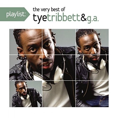 Tye Tribbett, Tye Tribbett & G.A. - Playlist: The Very Best of Tye ...