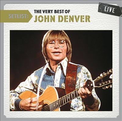 John Denver - Setlist: The Very Best of John Denver Live Album Reviews ...