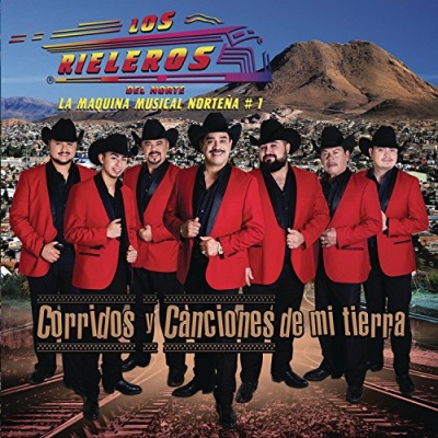 Los Rieleros del Norte - Corridos y Canciones de Mi Tierra Album ...