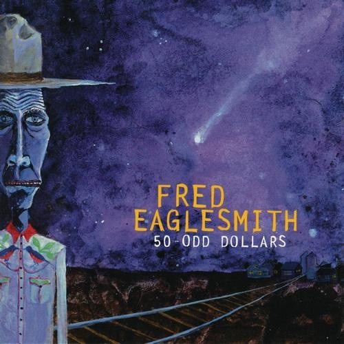 50 Odd Dollars - Fred Eaglesmith | Songs, Reviews, Credits | AllMusic