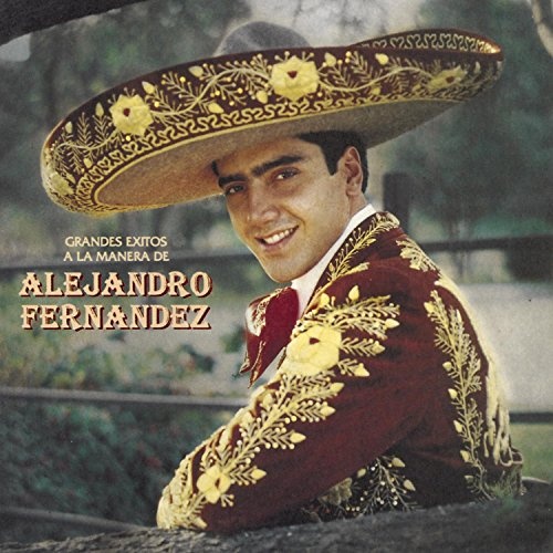Grandes Exitos a La Manera de Alejandro Fernandez - Alejandro Fernández ...