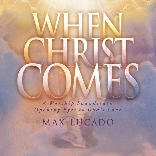 Max Lucado - When Christ Comes Album Reviews, Songs & More | AllMusic