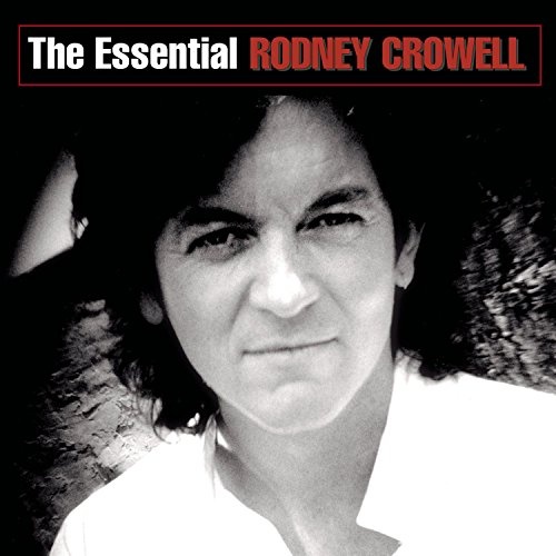 The Essential Rodney Crowell - Rodney Crowell | Songs, Reviews, Credits ...