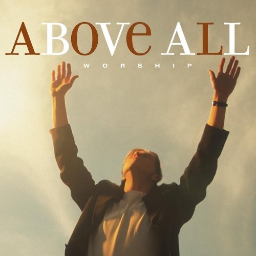 Various Artists - Above All Worship Album Reviews, Songs & More | AllMusic