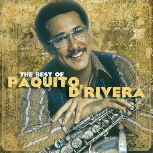 Paquito D'Rivera - The Best of Paquito D'Rivera Album Reviews, Songs & More | AllMusic